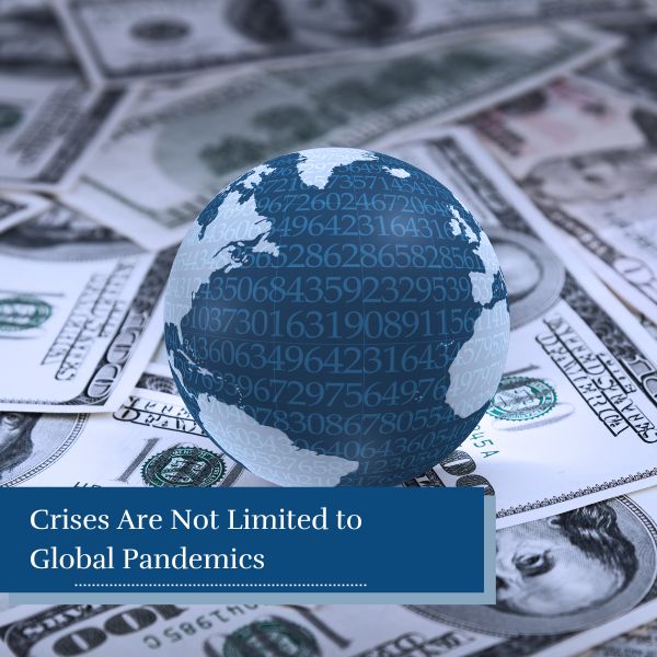 Crises Are Not Limited to Global Pandemics | Sasser Law Firm